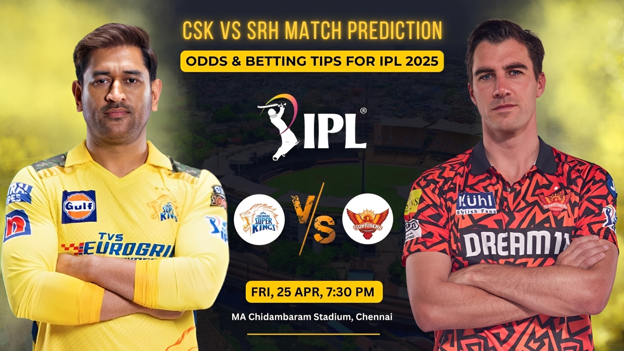 CSK vs SRH Match Prediction, Odds & Tips For IPL 2025